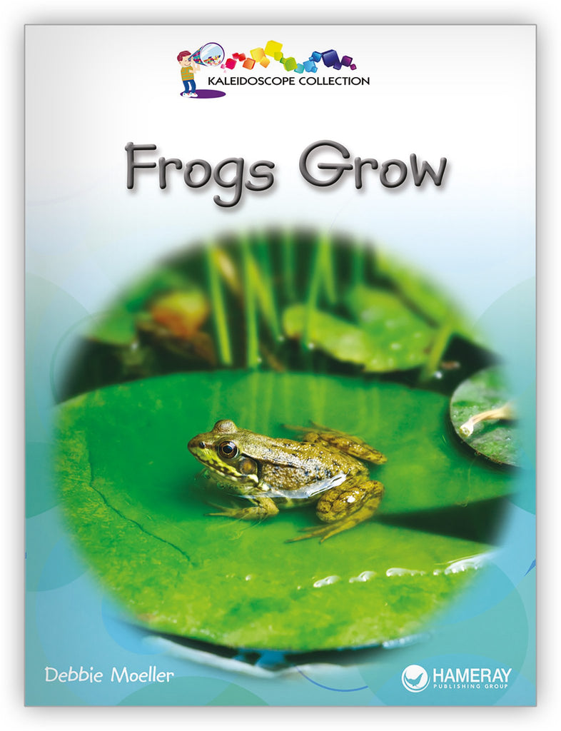 Frogs Grow Big Book - Kaleidoscope Collection - Hameray Publishing